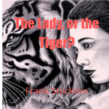 The Lady, or the Tiger? By Frank R. Stockton